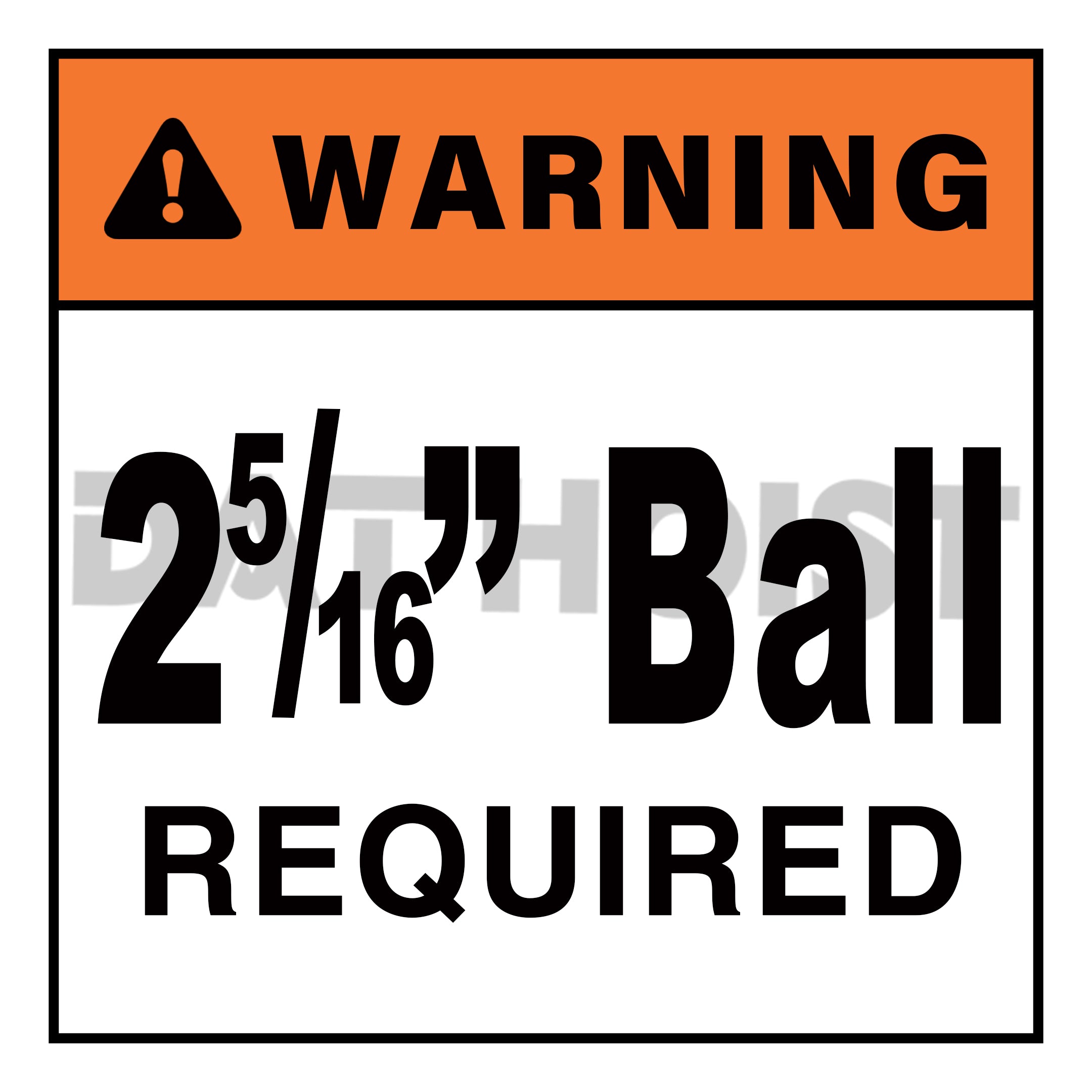 Warning Label，“A 2 5/16 inch trailer hitch ball is required.” – DAT HOIST